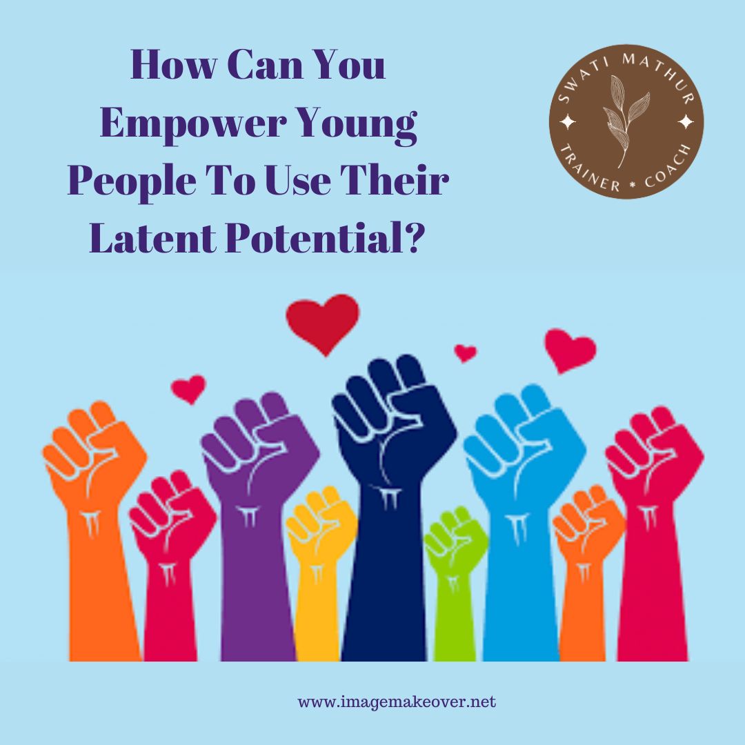 How Can You Empower Young People To Use Their Latent Potential ...